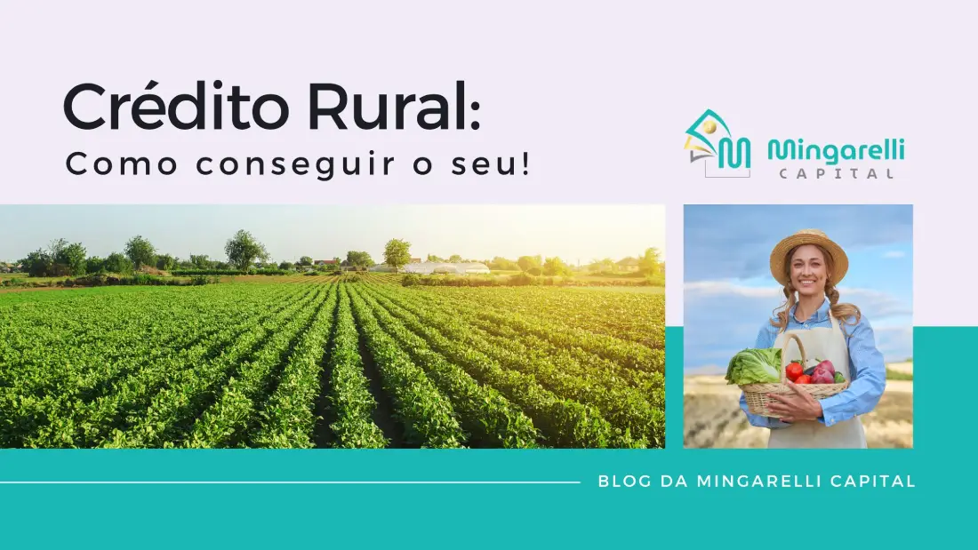 Crédito rural: veja como conseguir o seu em 2024! – Mingarelli Capital